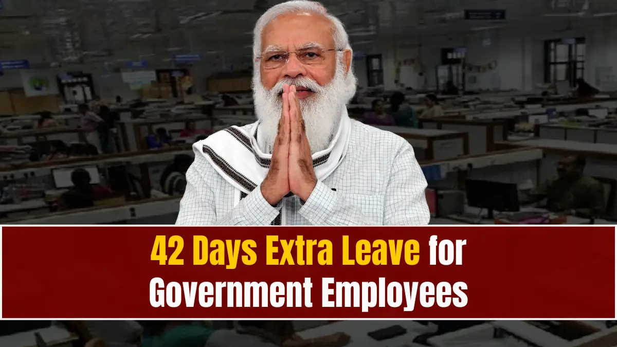 42 Days Extra Leave for Government Employees: New Leave Policy Details