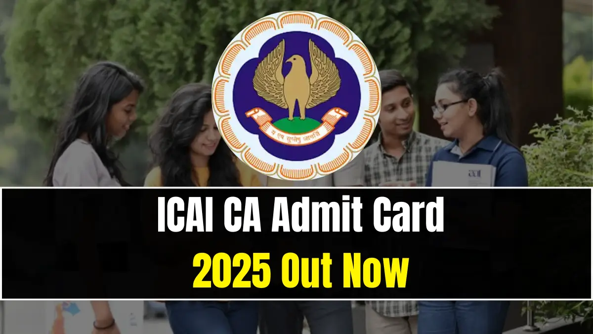 ICAI CA Admit Card 2025 Out Now – Download Your Hall Ticket in Minutes!